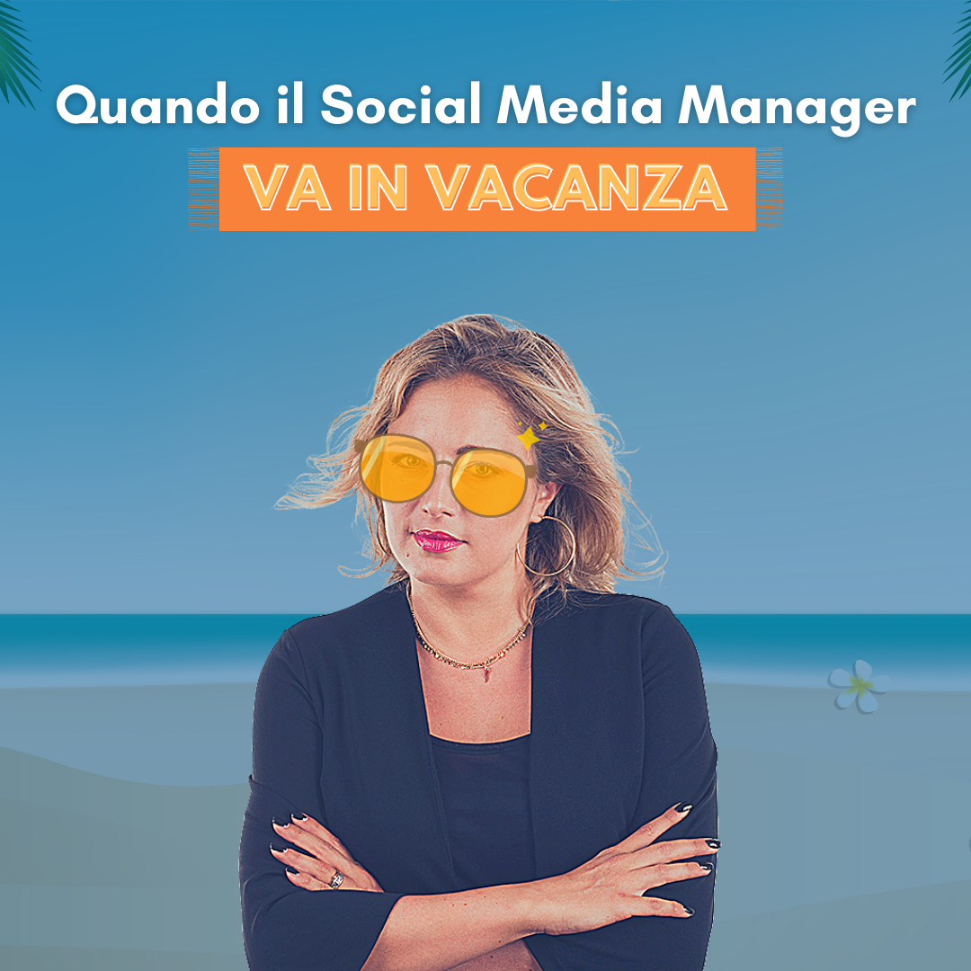 Quando il SMM va in vacanza - Academy Veronica Gentili